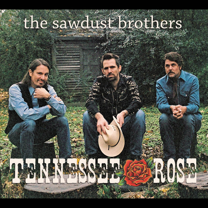 Tennessee Rose | The Sawdust Brothers