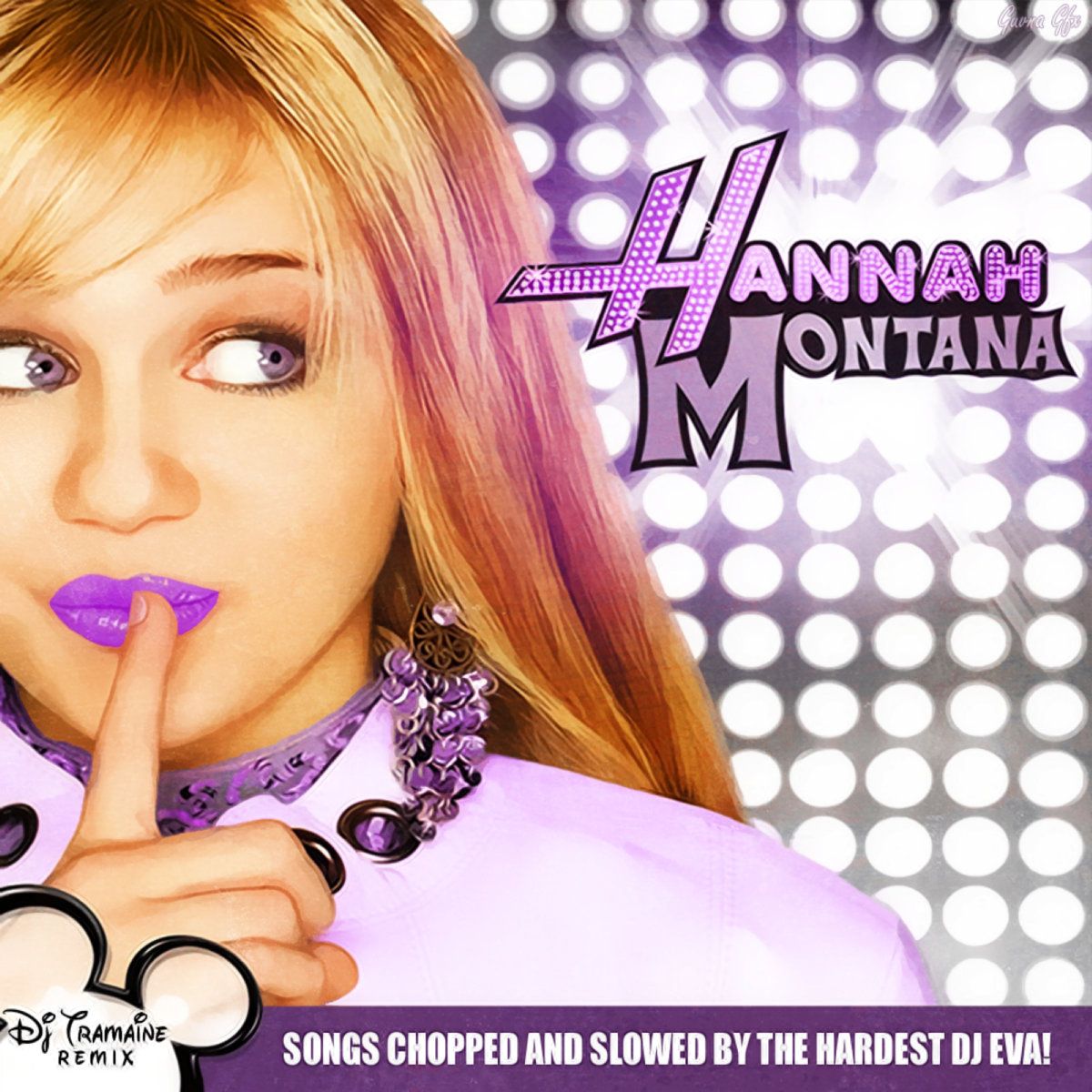 Hannah Montana Soundtrack (Chopped & Slowed) | DJ Tramaine713 x Hannah ...