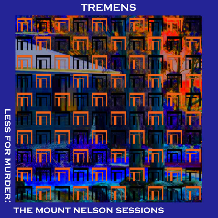 Less For Murder: The Mount Nelson Sessions | Tremens