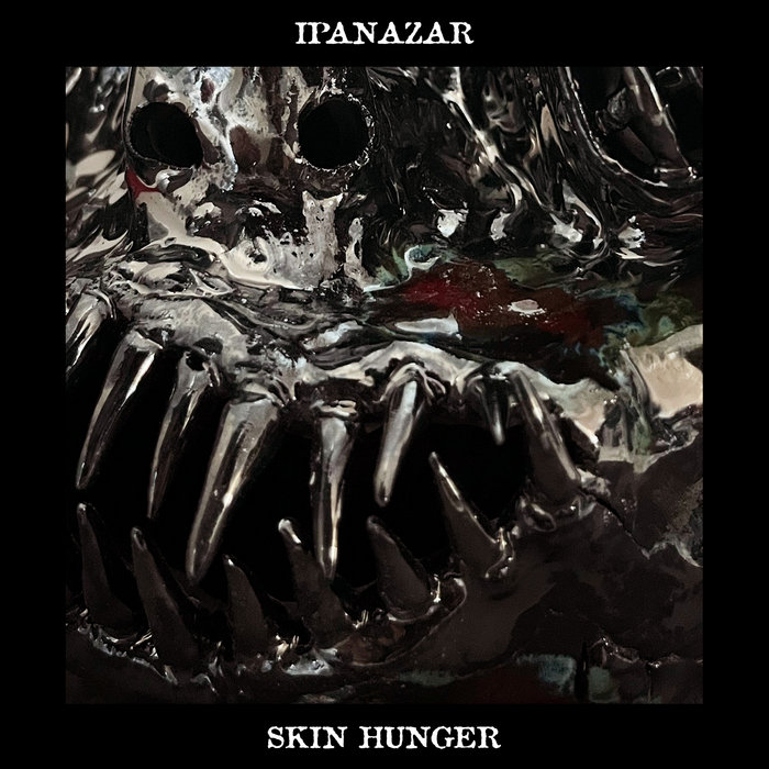 Skin Hunger | IPANAZAR