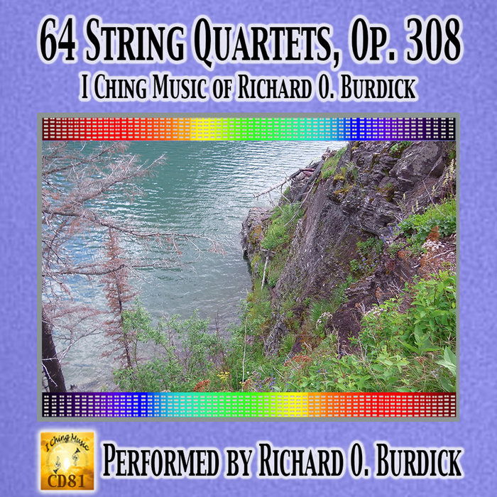 CD81: 64 String Quartets, Op. 308 I Ching Music of Richard O. Burdick ...