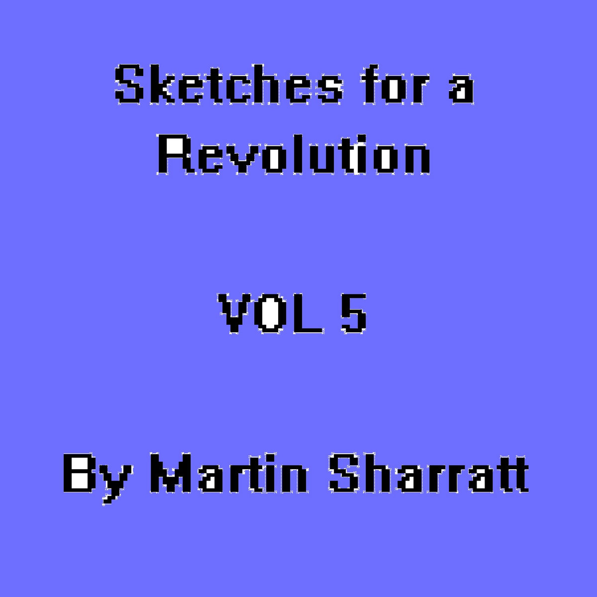 Sketches for a Revolution Volume Five (Demo) | Martin Sharratt