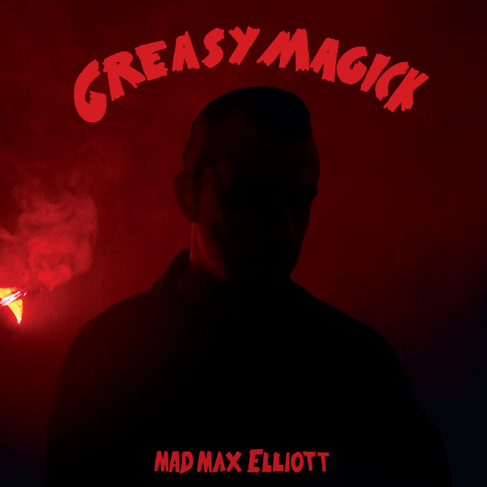 Greasy Magick | Mad Max Elliott