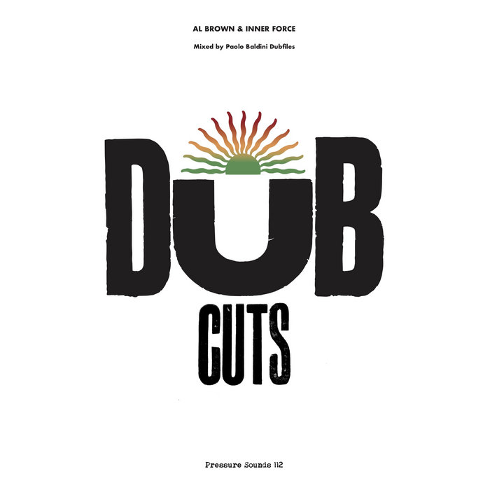 Dub Cuts | Paolo Dubfiles Baldini & Al Brown | Pressure Sounds