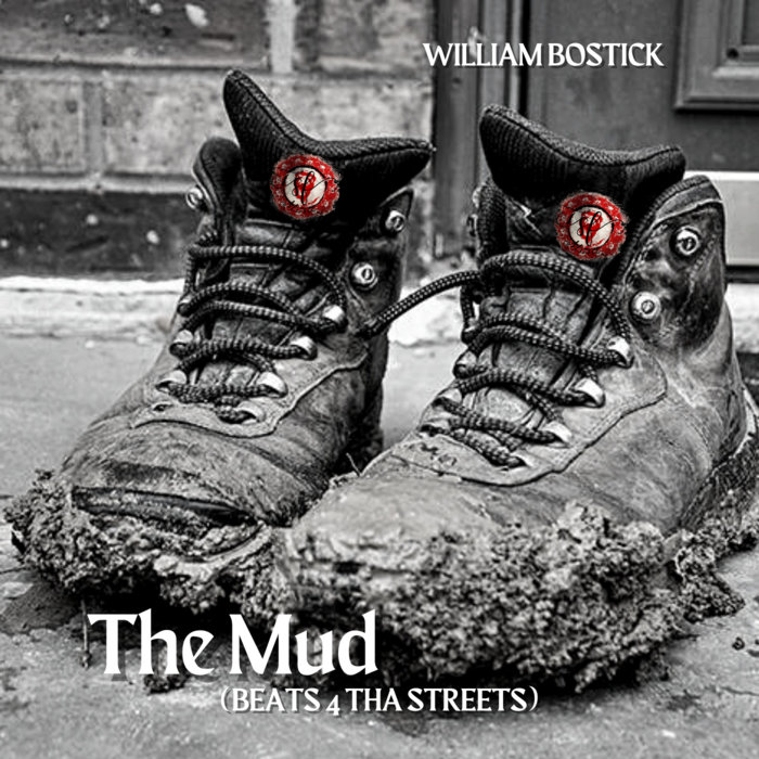 THE MUD (Beats 4 Tha Streets) | William Bostick