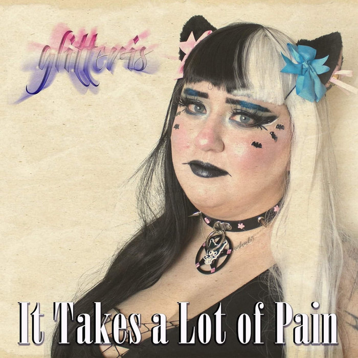 It Takes a Lot of Pain | Glitteris | Eris