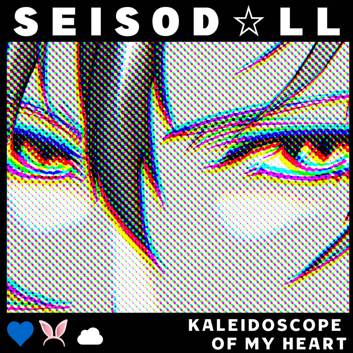 KALEIDOSCOPE//OF//MY//HEART | seisodoll