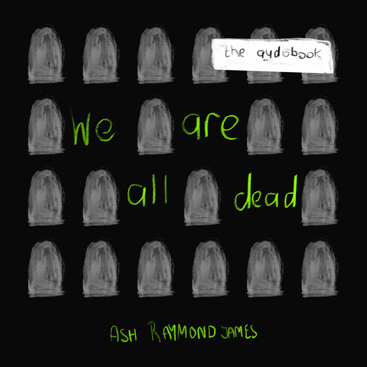 We Are All Dead | Ash Raymond James