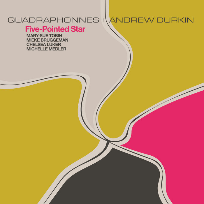 Five-Pointed Star | Quadraphonnes + Andrew Durkin | Portland Jazz ...