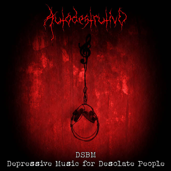 DSBM - Depressive Music for Desolate People | Autodestrutivo