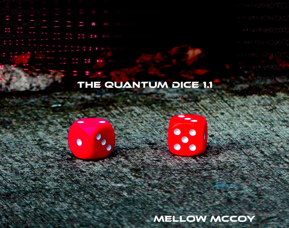 The Quantum Dice 1.1 | Mellow McCoy
