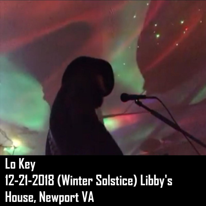 12-21-2018 (Winter Solstice) Libby's House, Newport VA | Lo Key