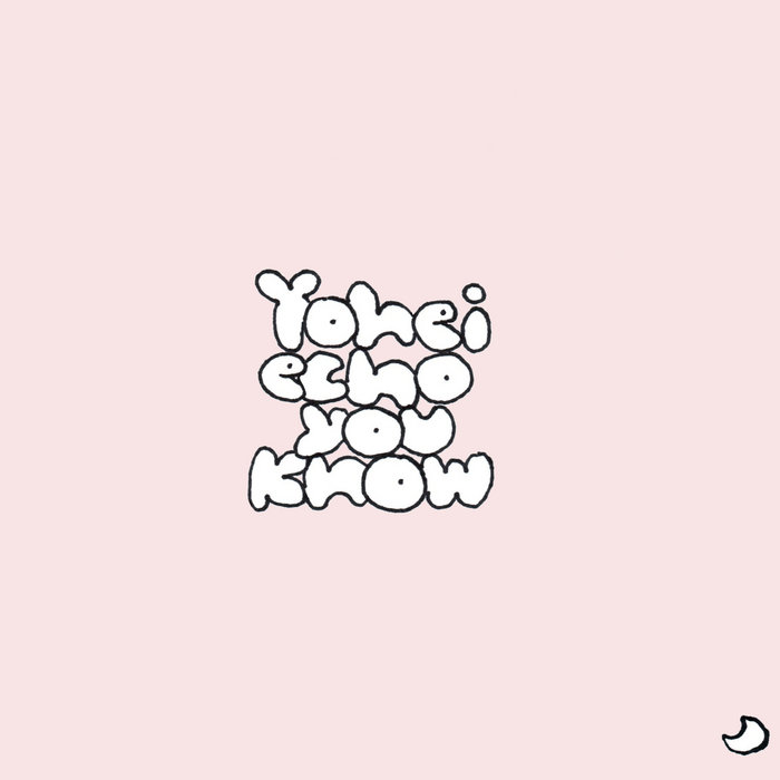 Echo You Know | yohei