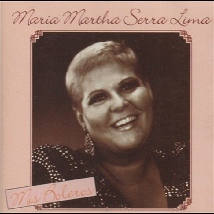 Mis Boleros | María Martha Serra Lima