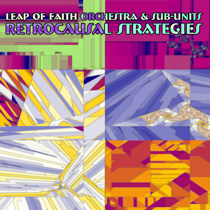 Retrocausal Strategies | Leap of Faith Orchestra & Sub-Units | Leap Of ...