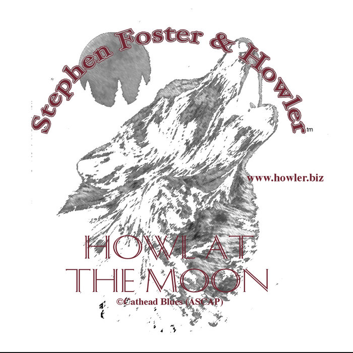 Howl At The Moon | Stephen Foster & Howler