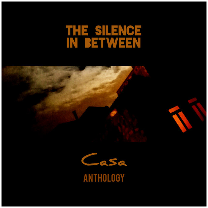 Casa (Anthology) | The Silence In Between
