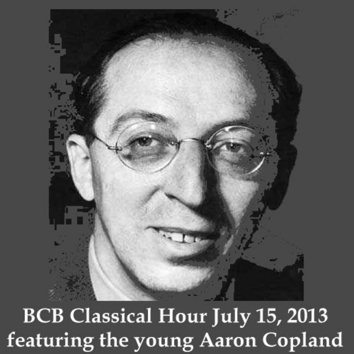 BCB Classical Hour July 15, 2013: Aaron Copland special | Karl Dallas