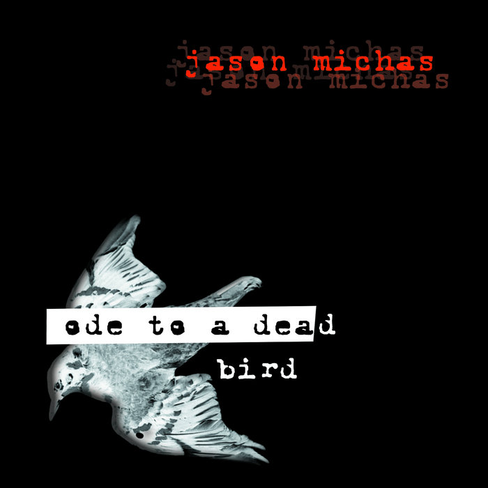 Ode to a Dead Bird - Jason Michas | Jason Michas