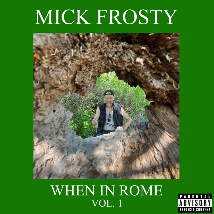 Mick Frosty: When In Rome, Vol. 1 | MC Frosty