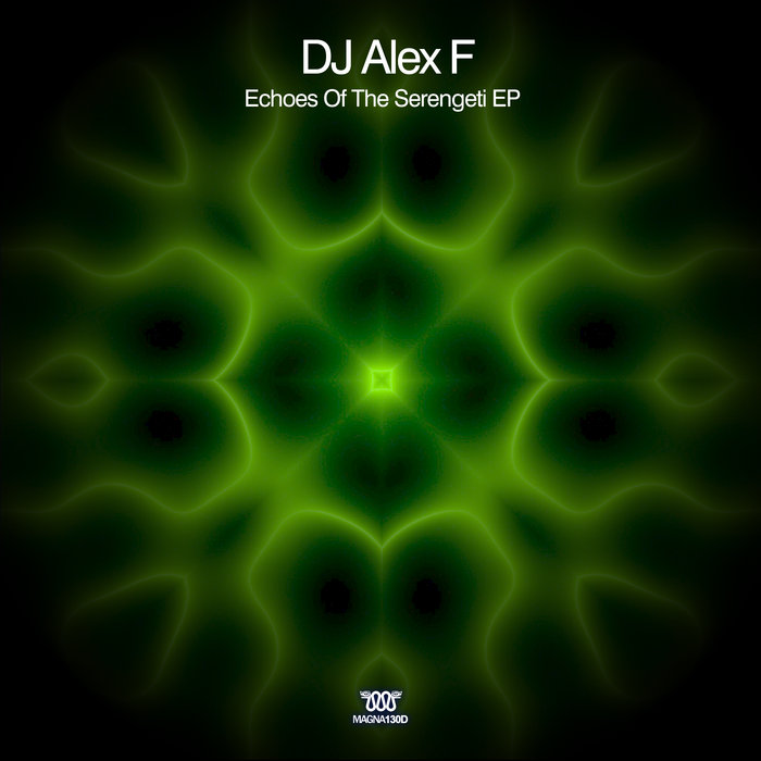 Echoes Of The Serengeti EP | DJ Alex F | Magna Recordings