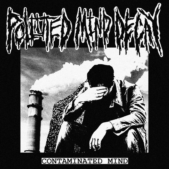 CONTAMINATED MIND | POLLUTED MIND DECAY