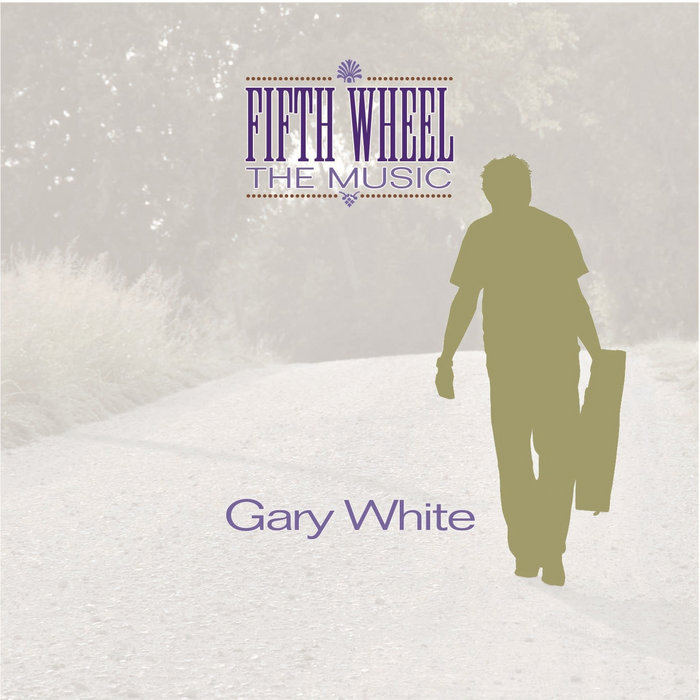 Fifth Wheel: The Music | Gary White