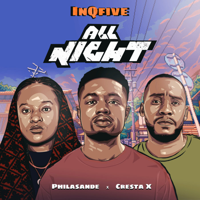 InQfive, Philasande, Cresta X - All Night | InQfive