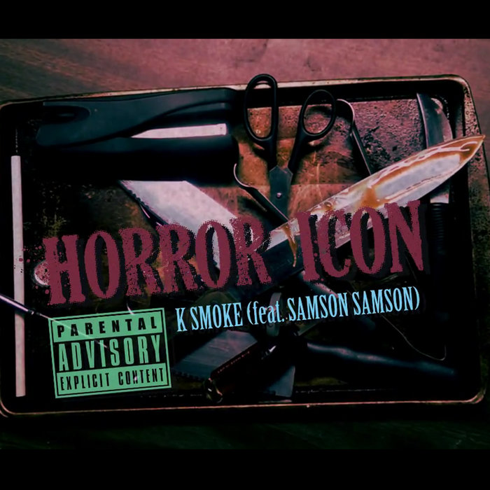 Horror Icon feat. Samson Samson | K Smoke