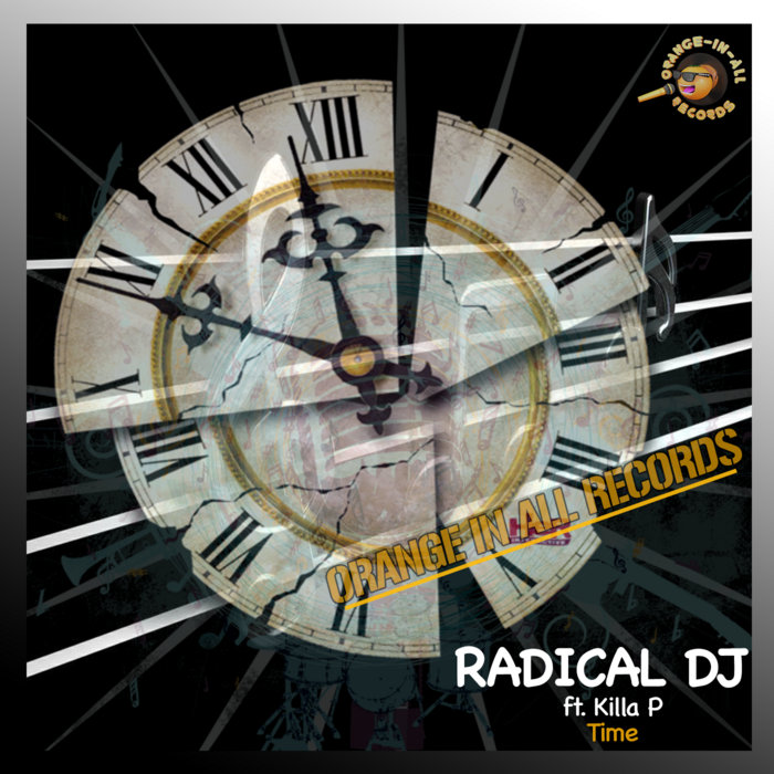 Radical DJ feat Killa P - Time (OIA58) | Orange In All Records Ltd