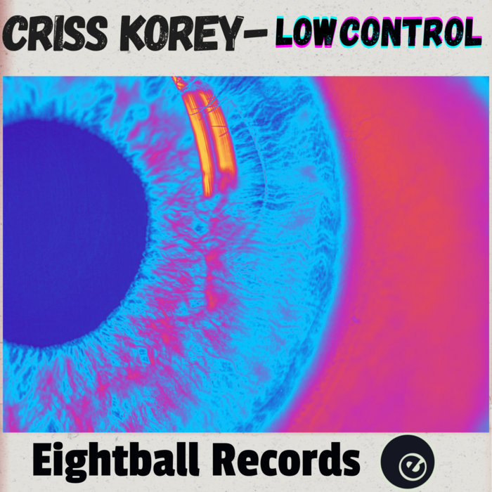 Low Control (Chapter Two) | Artist: Criss Korey | Eightball Records
