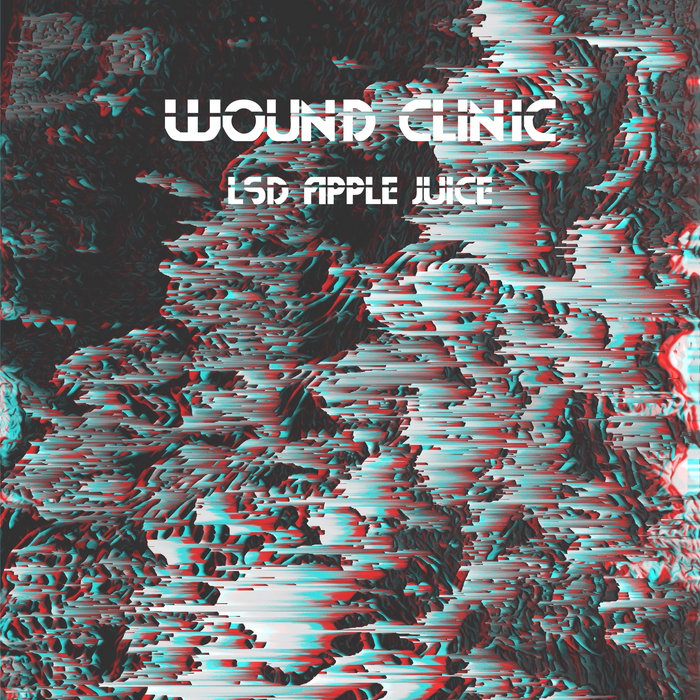 LSD Apple Juice | Wound Clinic | Chop Records
