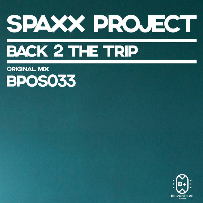 Spaxx Project - Back 2 The Trip | Spaxx Project | Be Positive