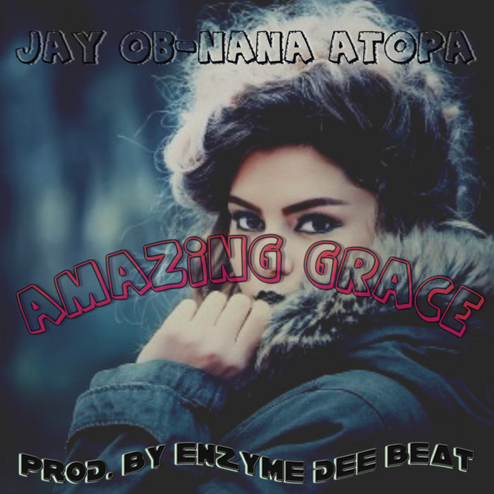 Amazing Grace | Jay OB-Nana Atopa | JAY OB