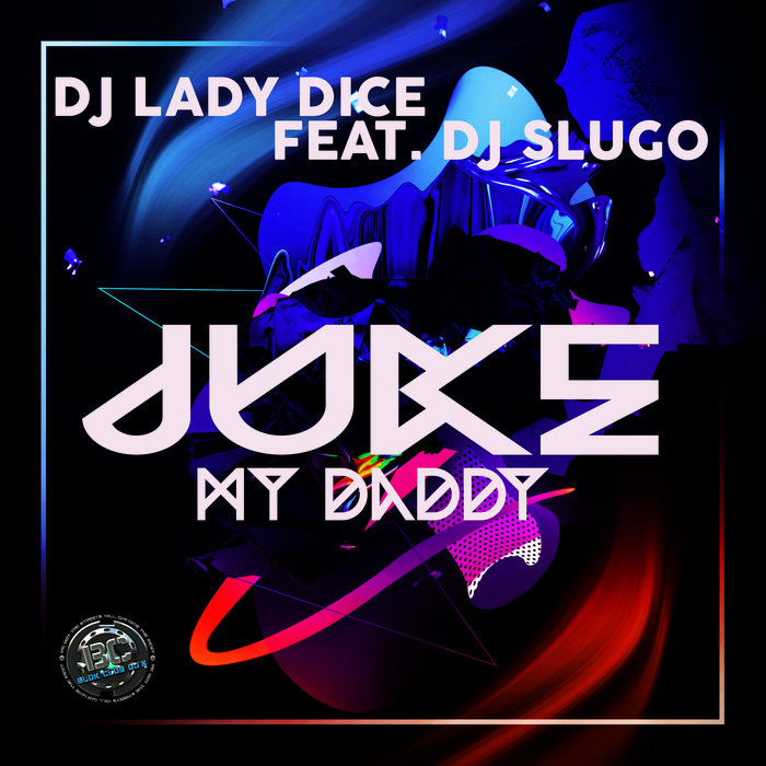 Juke My Daddy | DJ Lady Dice ft DJ Slugo | DJ Slugo