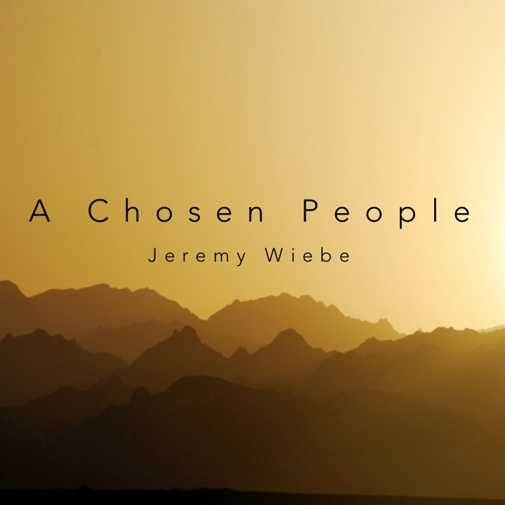 A Chosen People | Jeremy Wiebe