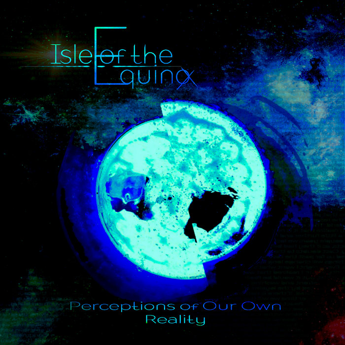 Perceptions of Our Own Reality | Isle of the Equinox