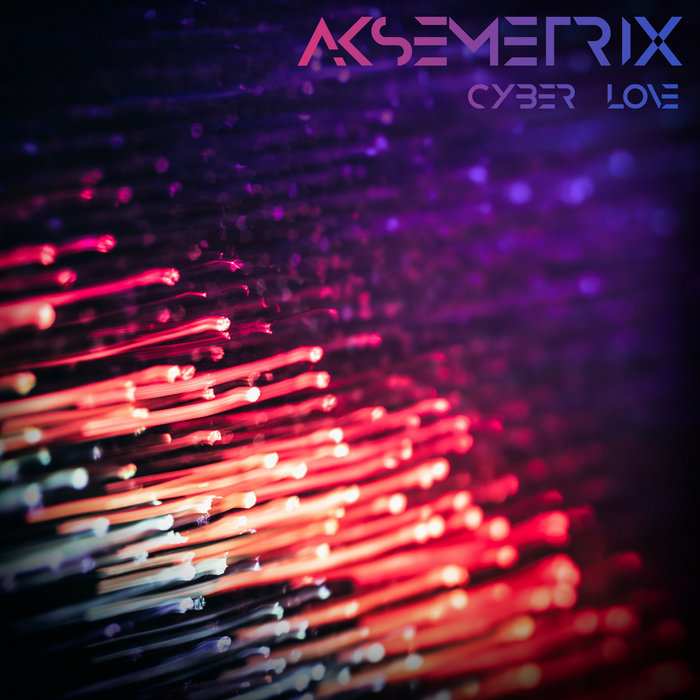Cyber Love (EP) | Aksemetrix