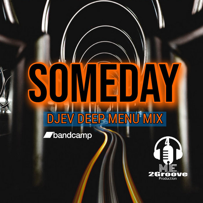 SOMEDAY - DJEV DEEP MENU MIX | 4ME2GROOVE PRODUCTION D.J.E.V.
