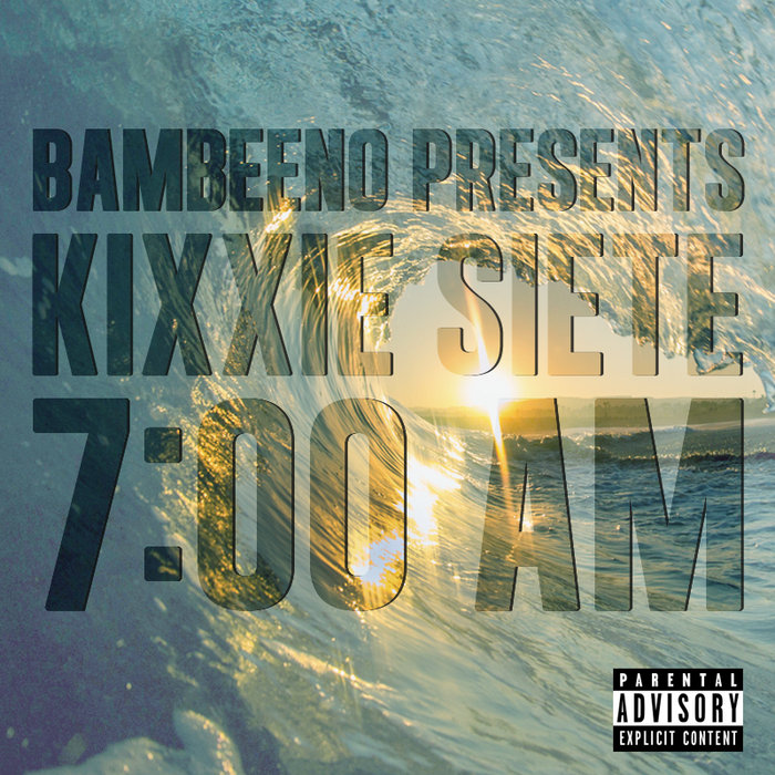 7 AM | Kixxie Siete | BamBeeno