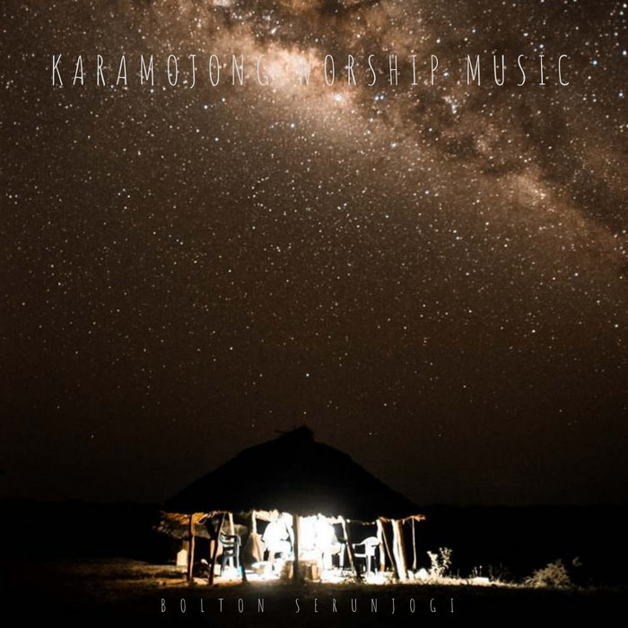 Karamojong Worship Music | Bolton Serunjogi
