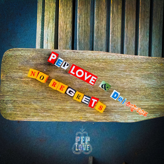 No Regrets | Pep Love w/ Del the Funky Homosapien | Pep Love