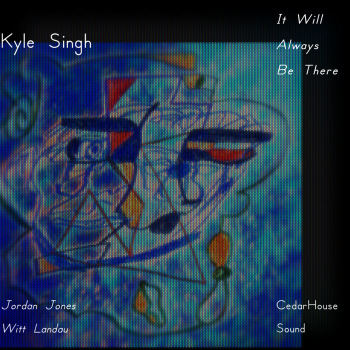 It Will Always Be There | Kyle Singh