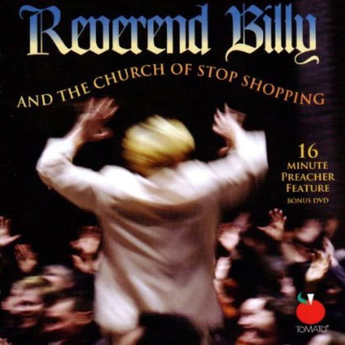 REVEREND BILLY AND THE CHURCH OF STOP SHOPPING | Reverend Billy & The ...