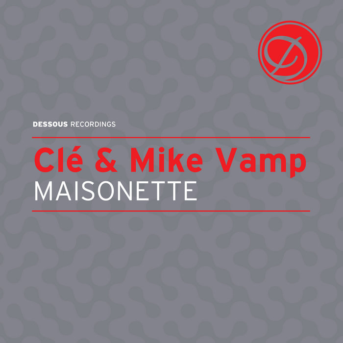 Maisonette | Cle & Mike Vamp | Dessous Recordings