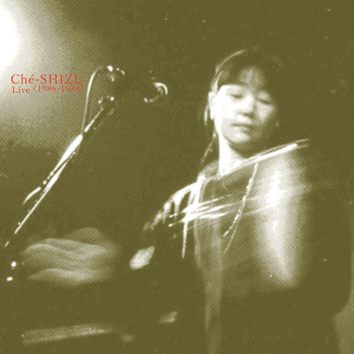 Live (1986-1988) | Ché-SHIZU | 越子草Tall Grass Records
