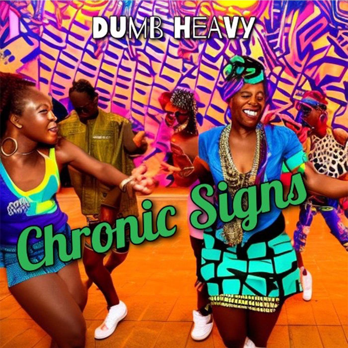 Chronic Signs [Extended Version] | Dumb Heavy