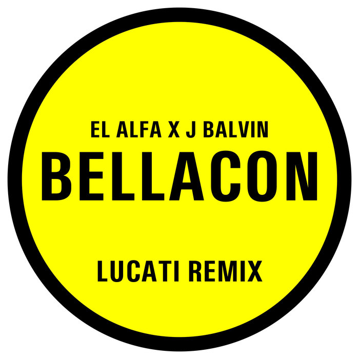 EL ALFA X J BALVIN - BELLACON (LUCATI REMIX) | LUCATI