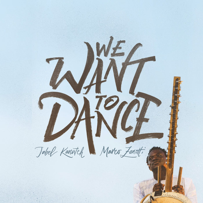 We want to dance [SINGLE] | Jabel Kanuteh - Marco Zanotti