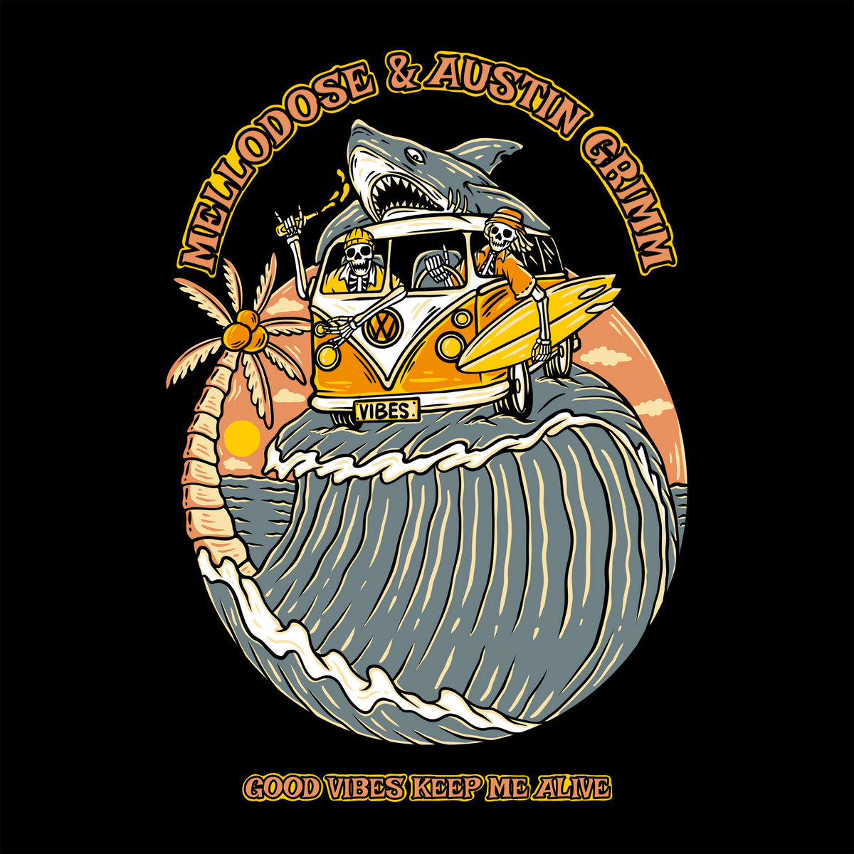 Good Vibes Keep Me Alive | Austin Grimm, Mellodose | Austin Grimm